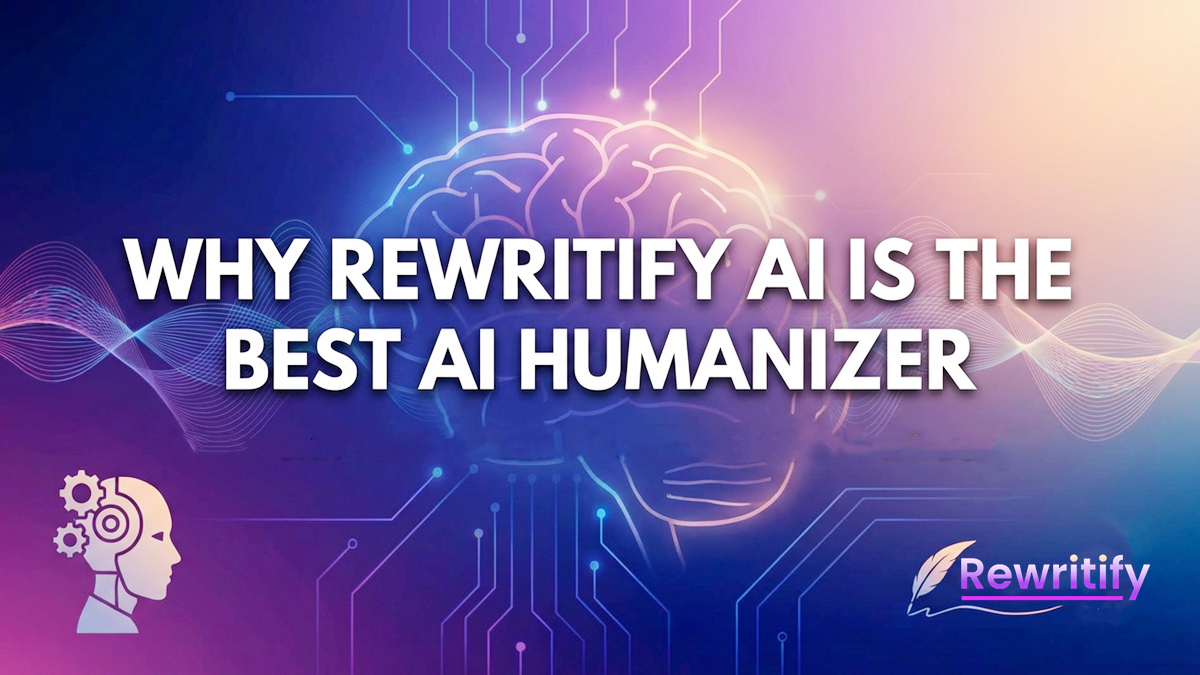 Why Rewritify AI Is the Best "AI Humanizer" for Undetectable, Human ...