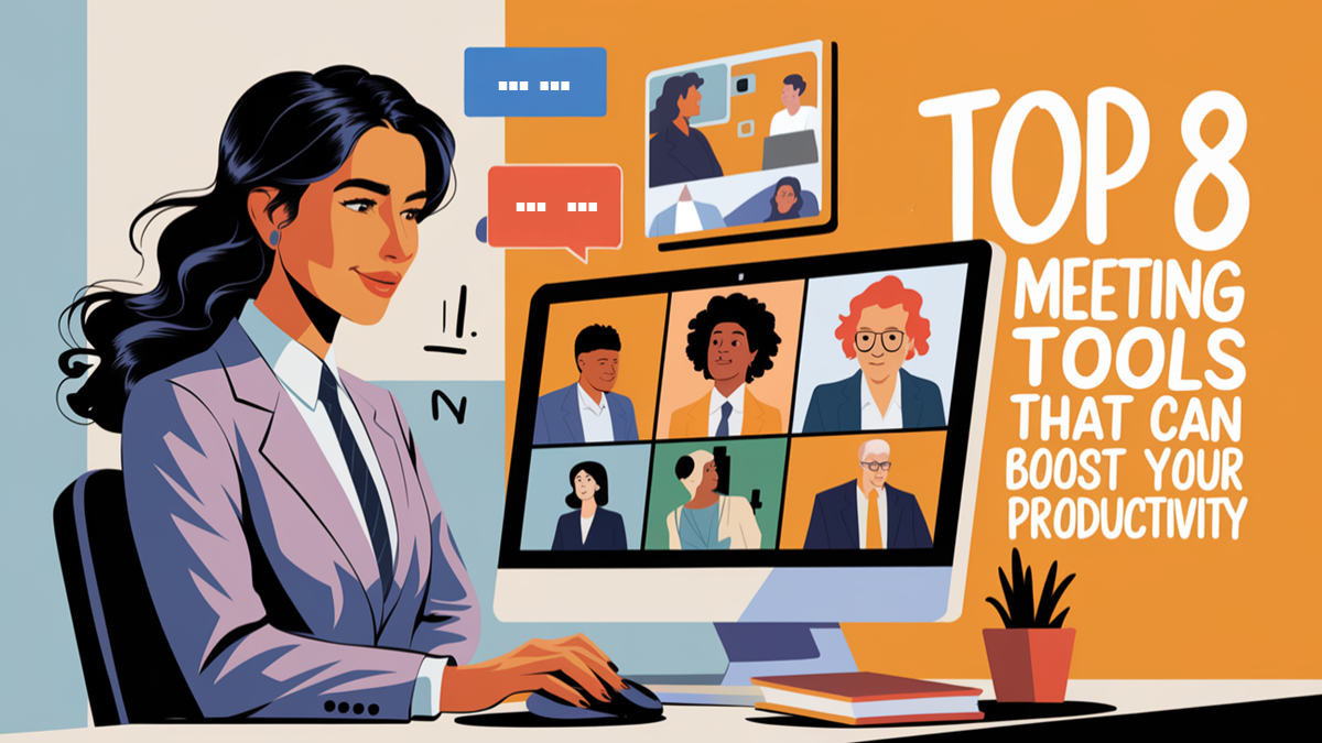 Top 8 AI Meeting Tools That Can Boost Your Productivity in 2025