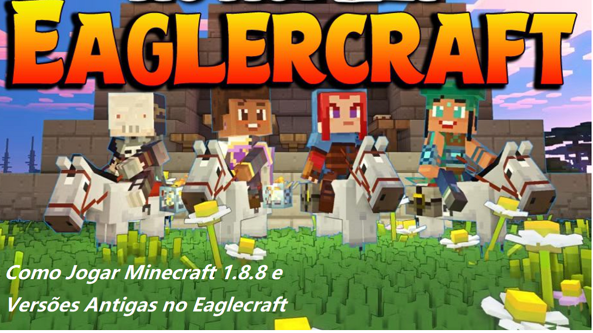 Como Jogar Minecraft 1.8.8 e Versões Antigas no Eaglecraft em 2025: Guia Completo